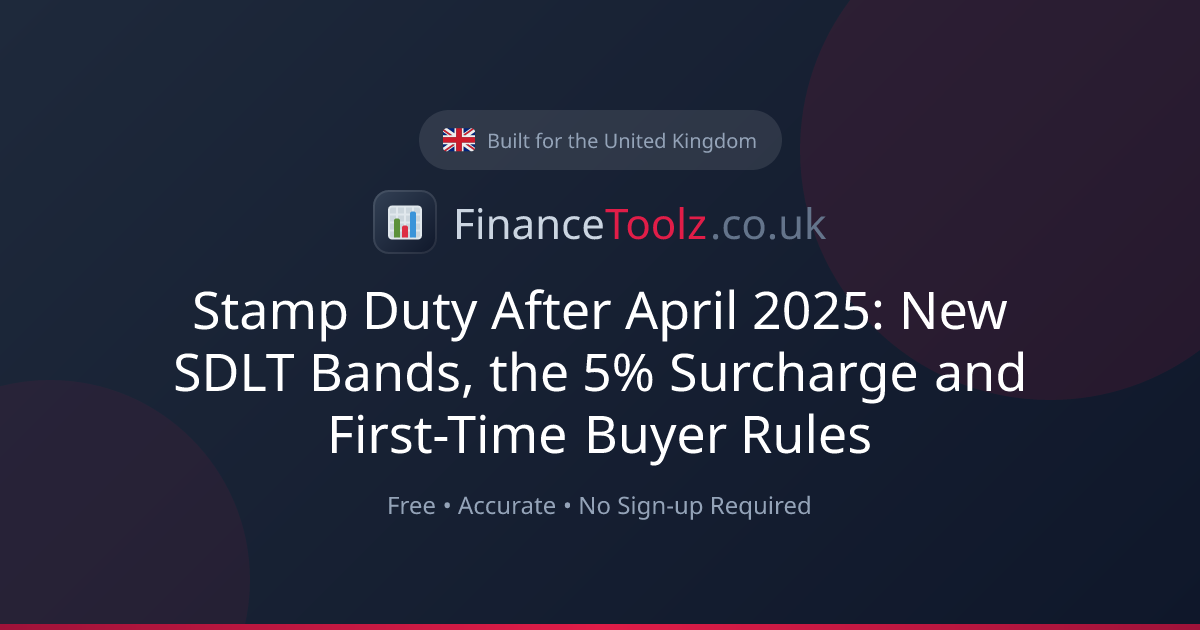 Stamp Duty After April 2025: New SDLT Bands, the 5% Surcharge and First ...